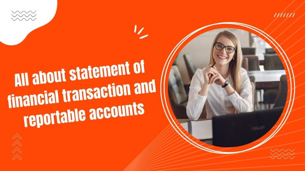 All about statement financial transaction reportable account