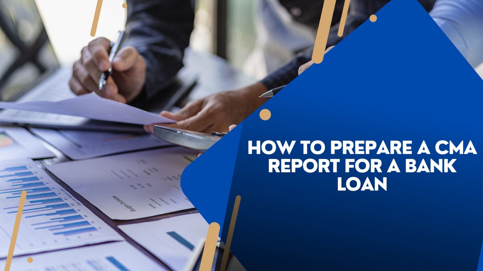 How to Prepare a CMA Report for a Bank Loan
