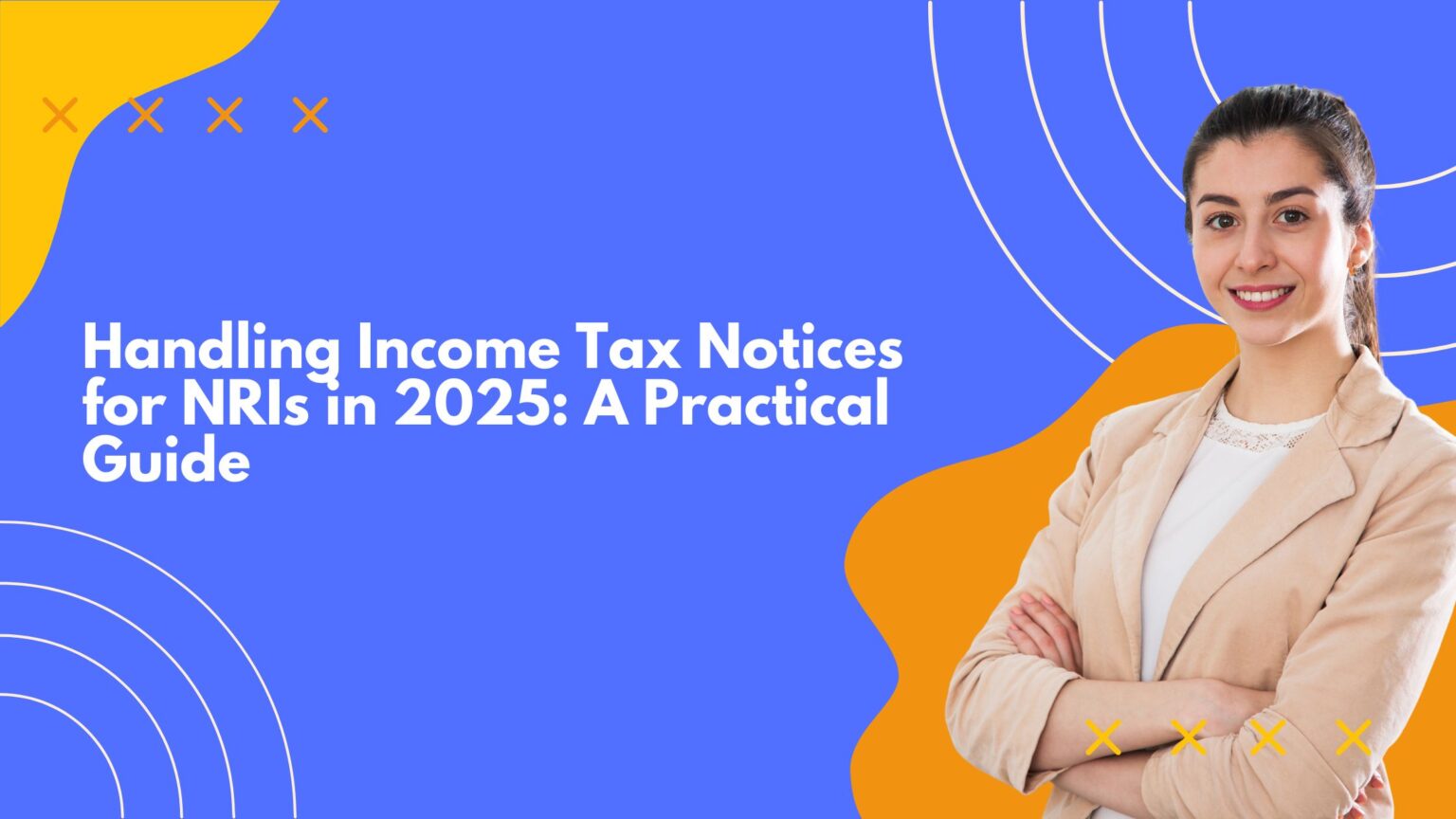 Handling Income Tax Notices for NRIs 2025 A Practical Guide