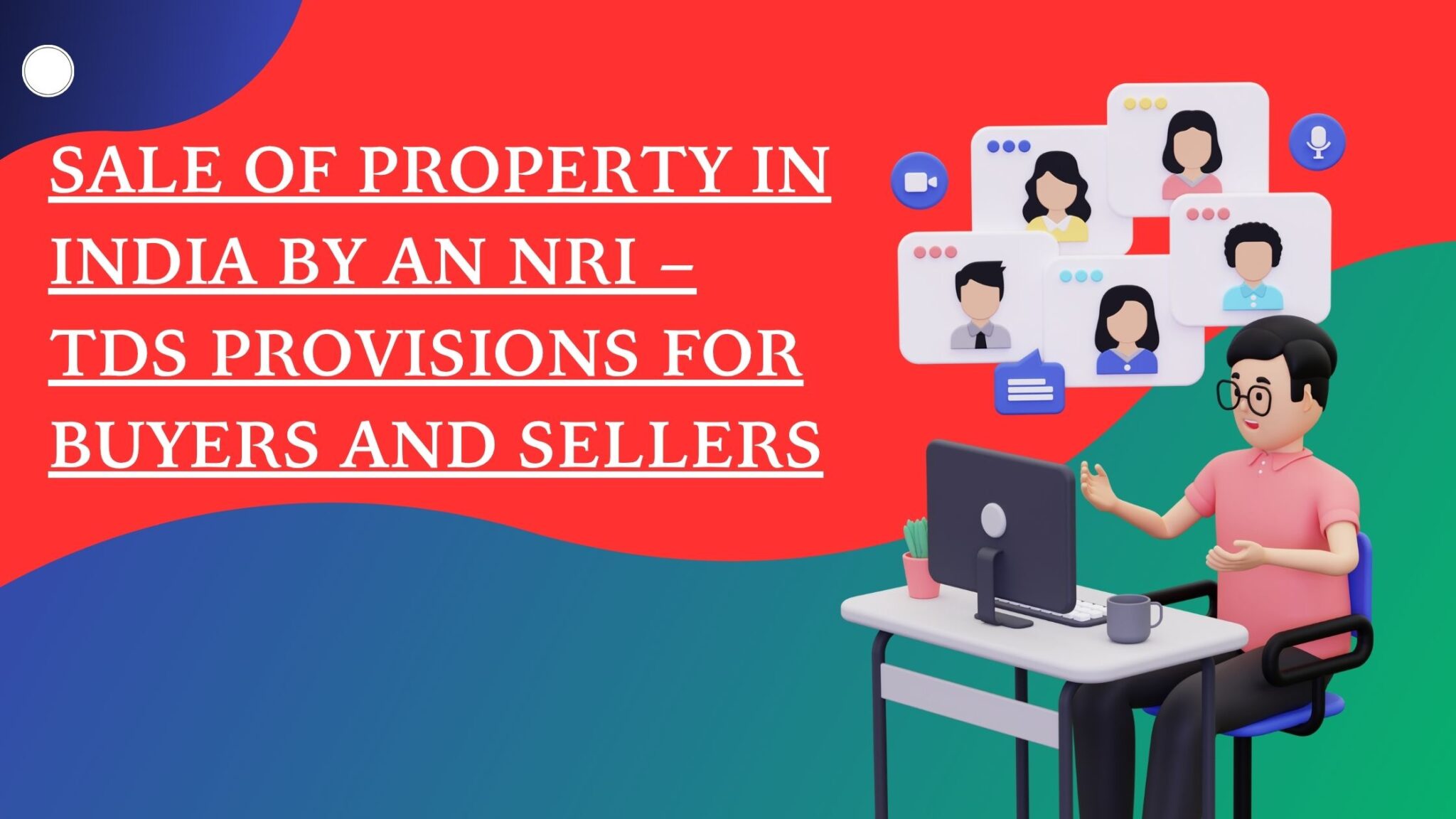 Sale of Property in India by an NRI – TDS Provisions for Buyers and Sellers