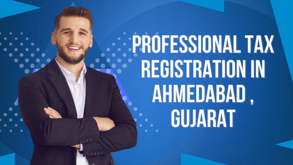 Professional Tax Registration in Ahmedabad & Gujarat