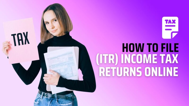 How to File Income Tax Returns (ITR) Online