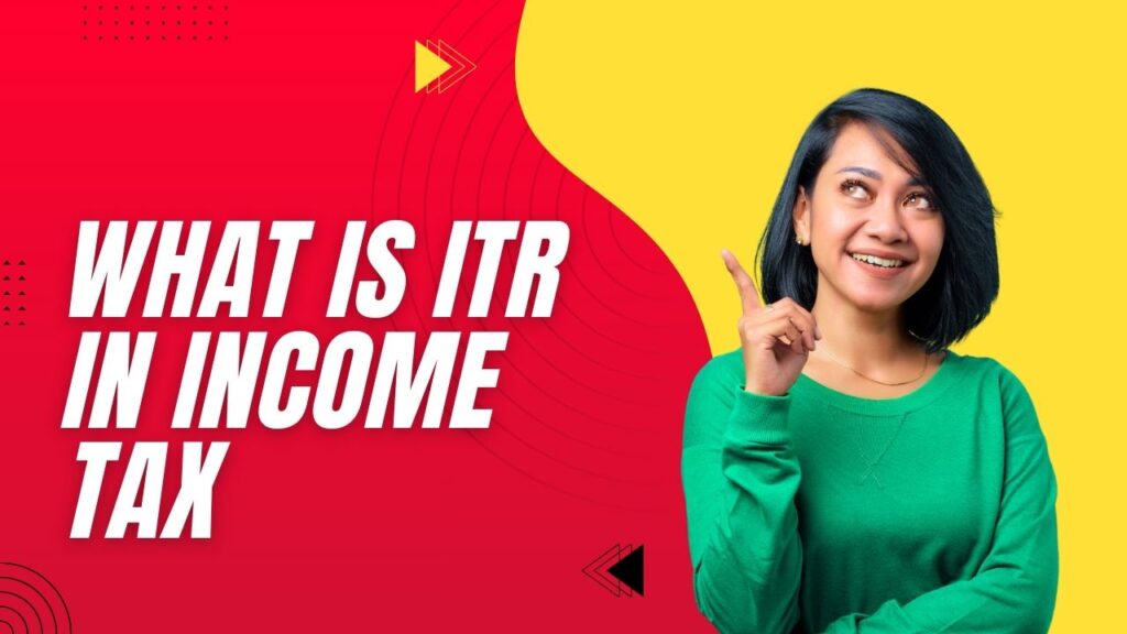Easy guide to What is ITR in income tax|ITR Filing in India