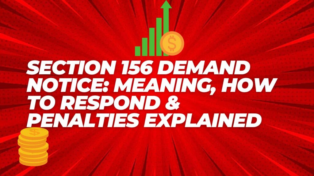 Section 156 Demand Notice: Meaning, How to Respond & Penalties Explained